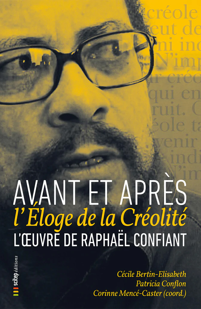 L'Œuvre de Raphaël Confiant : avant et après l'Éloge de la Créolité ...